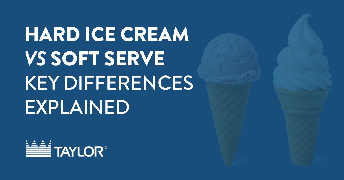 Hard Ice Cream Vs Soft Serve | Key Differences Explained - Taylor Company